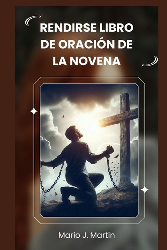 Rendirse Libro de Oración de la Novena, Mario J Martin | 9798242027510 ...