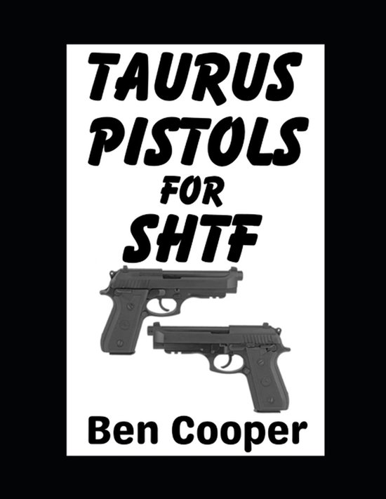 Taurus Pistols For SHTF: The Best Budget Guns For Self-Protection in a ...