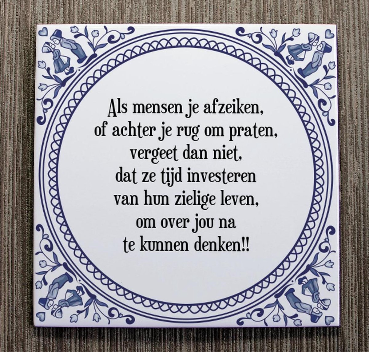 Tegeltje met Spreuk (Tegeltjeswijsheid): Als mensen je afzeiken, of achter je rug om... | bol.com