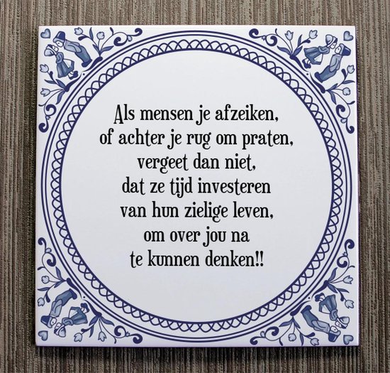 Tegeltje met Spreuk (Tegeltjeswijsheid): Als mensen je afzeiken, of achter je rug om... | bol