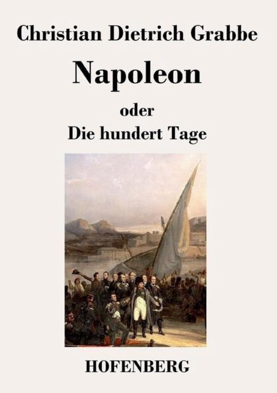Napoleon oder Die hundert Tage | 9783843019750 | Christian Dietrich ...