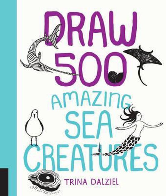 Draw 500 Amazing Sea Creatures, Trina Dalziel | 9781631592546 | Boeken ...