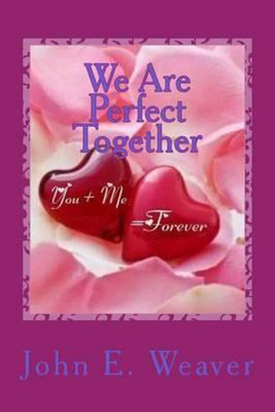 We Are Perfect Together John E Weaver 9781518789373 Boeken Bol we-are-perfect-together-john-e-weaver-9781518789373-boeken-bol