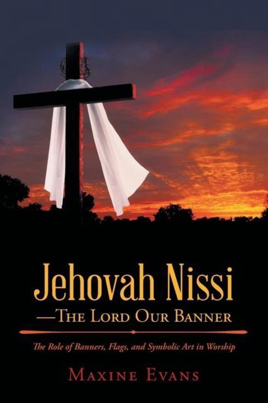 Jehovah Nissi-The Lord Our Banner | 9781512707441 | Maxine Evans | Boeken | bol.com