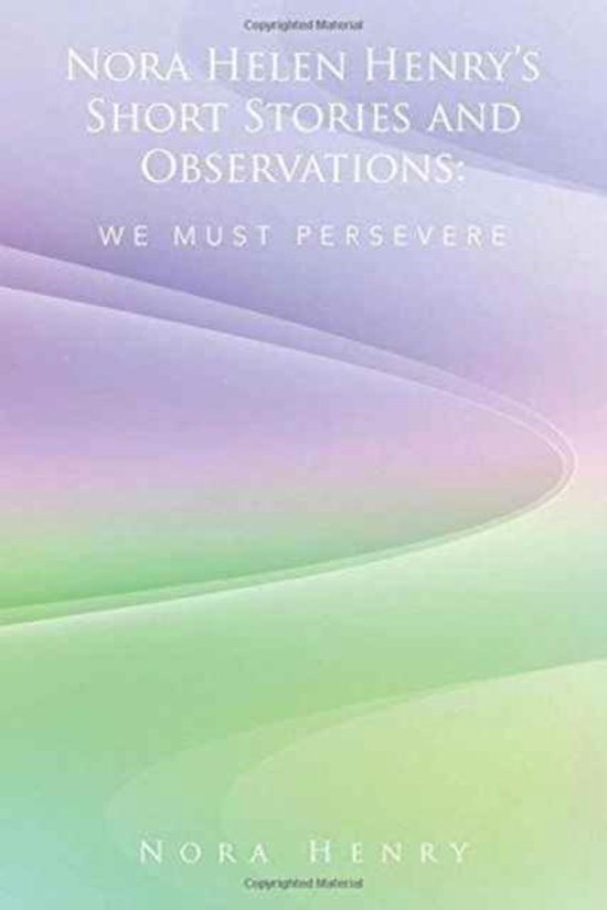 Nora Helen Henry's Short Stories and Observations, Nora Henry ...