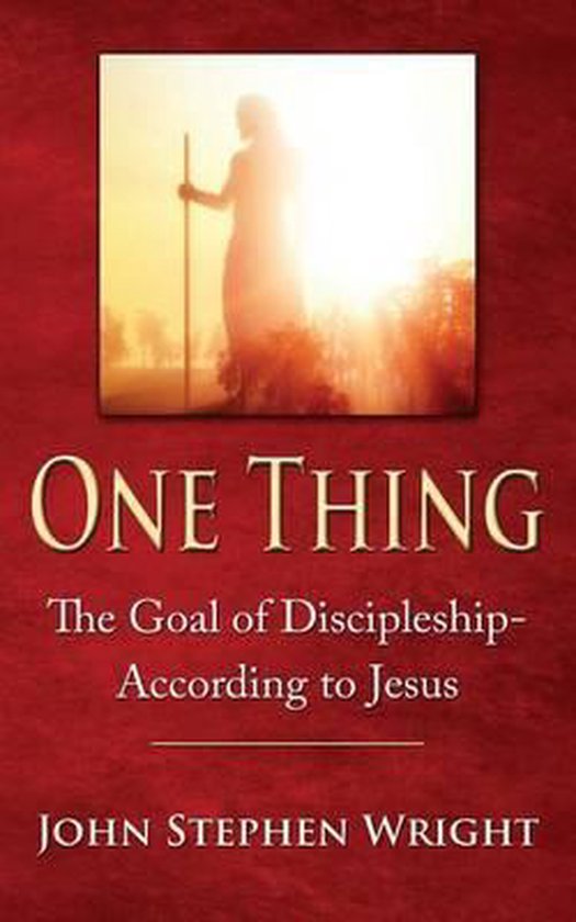 Jesus Discipleship Boot Camp- One Thing, John Stephen Wright ...