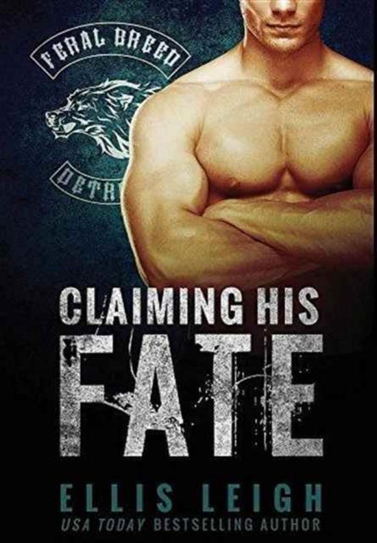 Feral Breed Motorcycle Club- Claiming His Fate, Ellis Leigh ...
