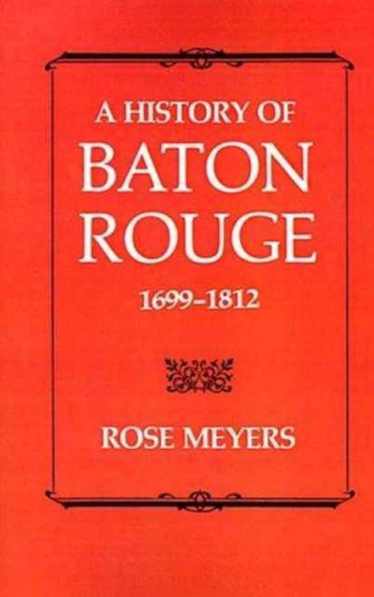 A History of Baton Rouge, 1699-1812, Rose Meyers | 9780807124314 ...