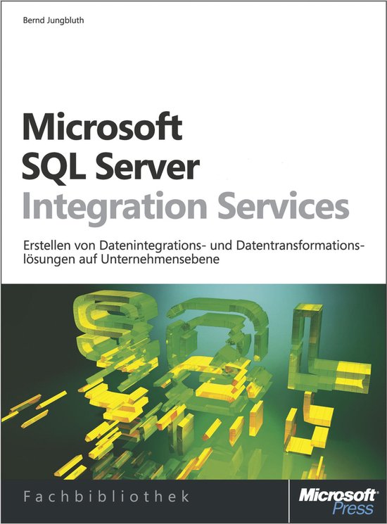 Microsoft SQL Server Integration Services (ebook), Bernd Jungbluth | 9783848300556 |... | bol.com