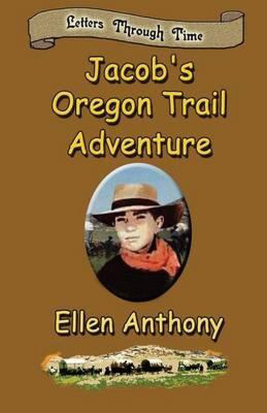 Jacob's Oregon Trail Adventure, Ellen Anthony | 9781590889114 | Boeken ...