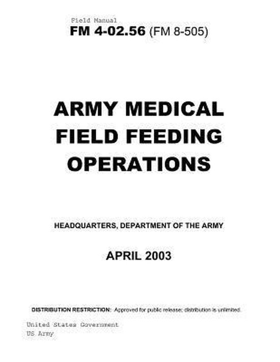 Field Manual FM 4-02.56 (FM 8-505) Army Medical Field Feeding ...