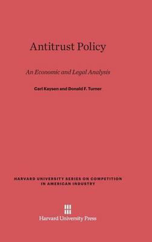 Antitrust Policy An Economic and Legal Analysis 7 Harvard University ...