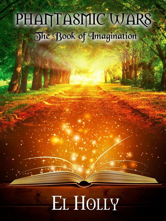 Phantasmic Wars 1 - The Book of Imagination (ebook), El Holly ...