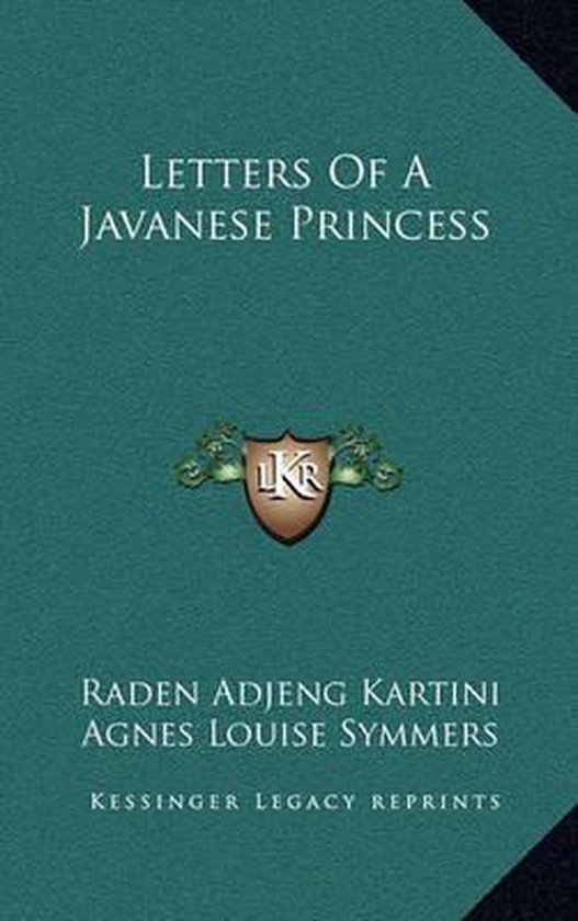 Letters of a Javanese Princess, Raden Adjeng Kartini | 9781163199633 ...