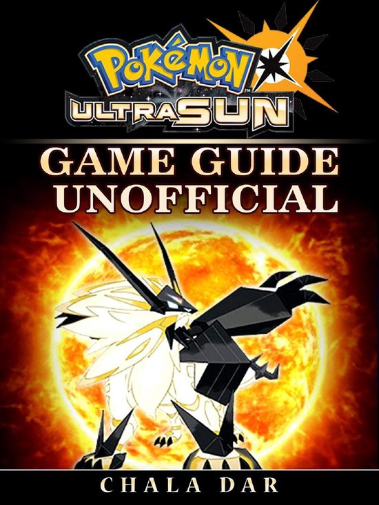 Pokemon Ultra Sun Game Guide Unofficial (ebook), Chala Dar ...