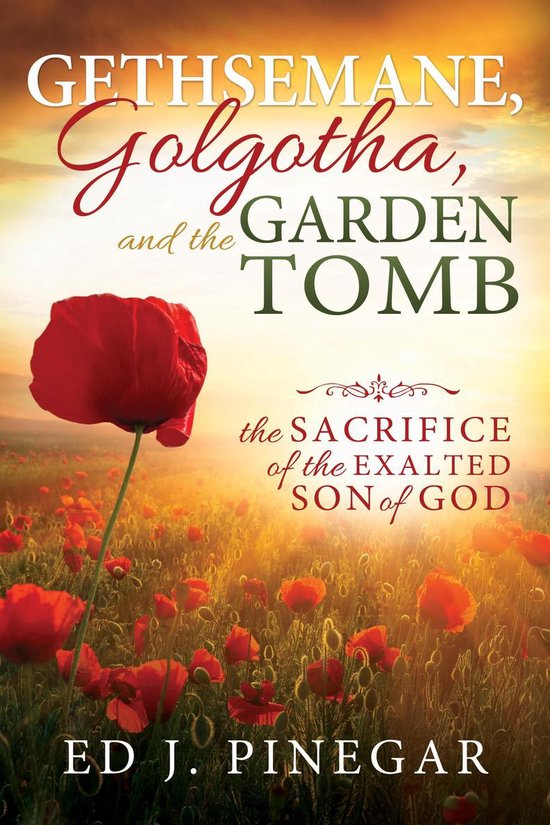Gethsemane, Golgotha, and the Garden Tomb (ebook), Ed J Pinegar ...