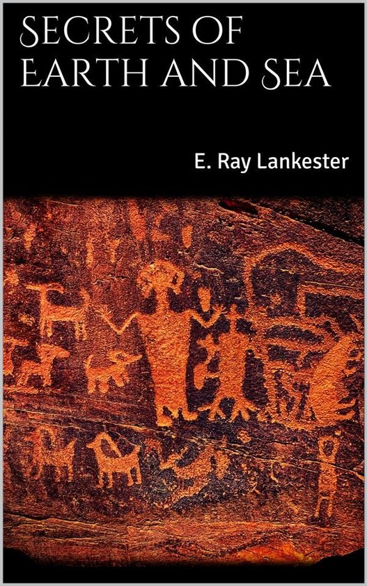 Secrets of Earth and Sea (ebook), E. Ray Lankester | 9788822884022 ...