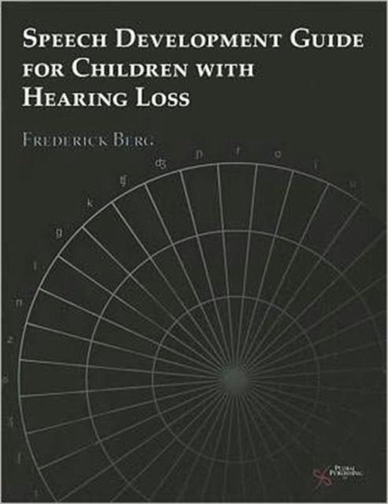 Speech Development Guide for Children with Hearing Loss | 9781597562485 ...