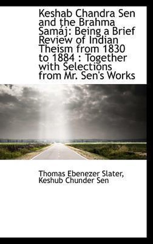 Keshab Chandra Sen and the Brahma Sam J: Being a Brief Review of Indian ...