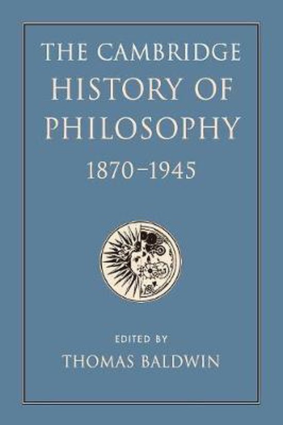 Cambridge History Of Philosophy 1870-1945 | 9781107628830 | Thomas Baldwin | Boeken | bol