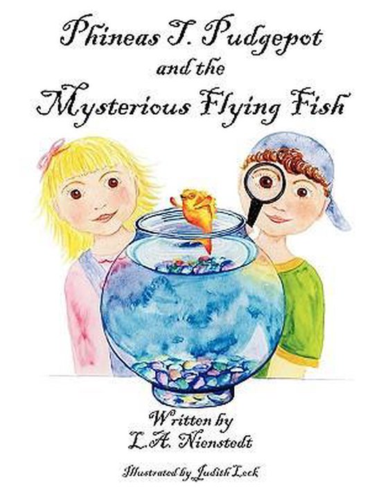Phineas T. Pudgepot and the Mysterious Flying Fish, L.A. Nienstedt ...