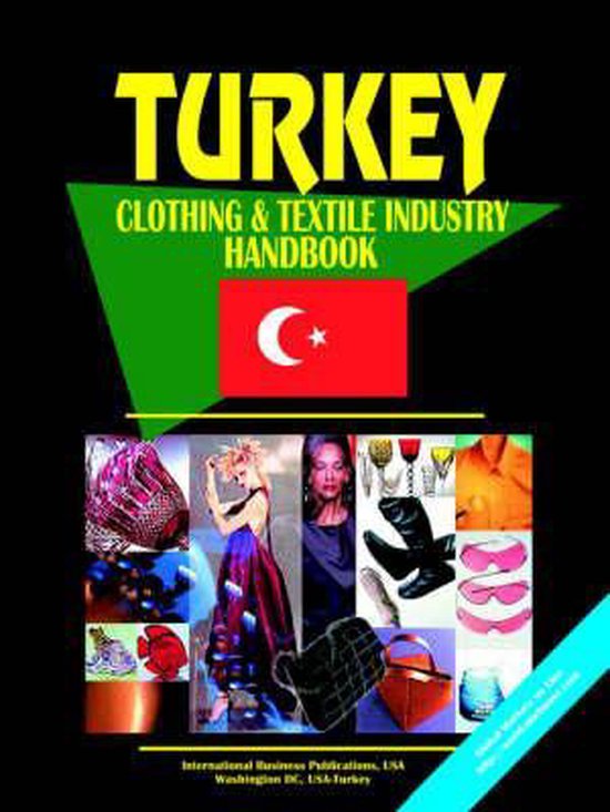 Turkey Clothing and Textile Industry Handbook | 9780739705766 | Boeken ...