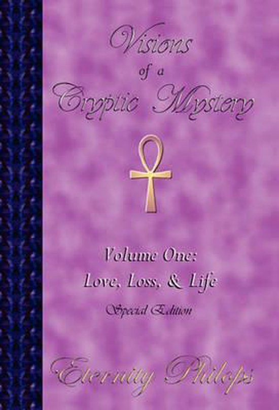 Visions of a Cryptic Mystery, Volume One, Eternity Philops ...