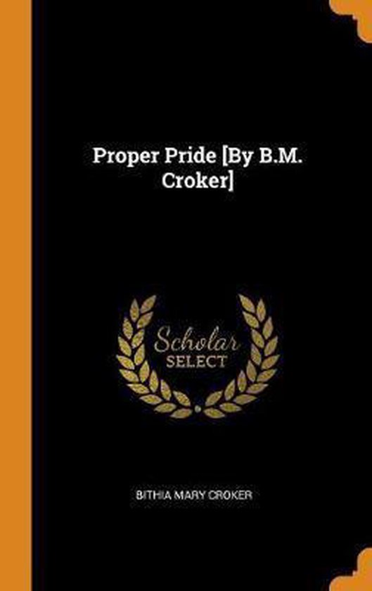 Proper Pride [by B.M. Croker], Bithia Mary Croker | 9780342210633 ...