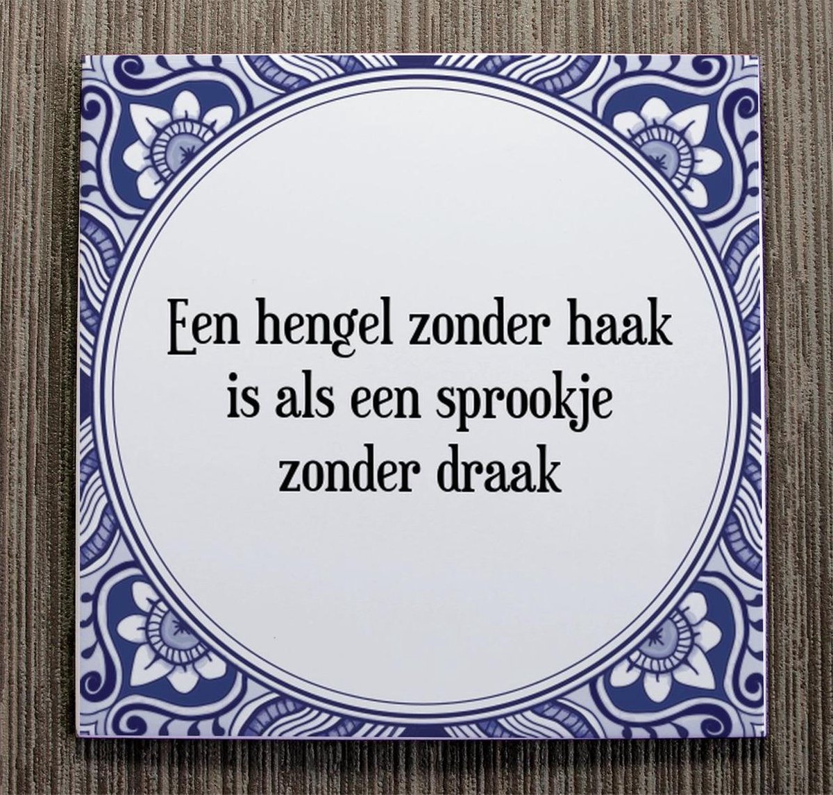 Tegeltje met Spreuk (Tegeltjeswijsheid): Een hengel zonder haak is als een sprookje... | bol.com