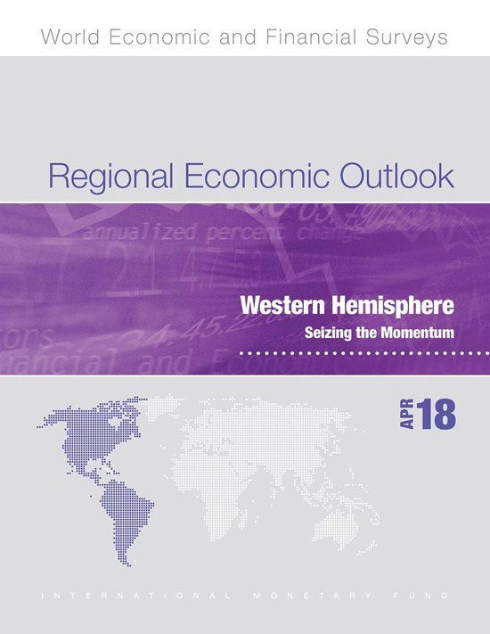 Regional Economic Outlook, April 2018, Western Hemisphere Department ...