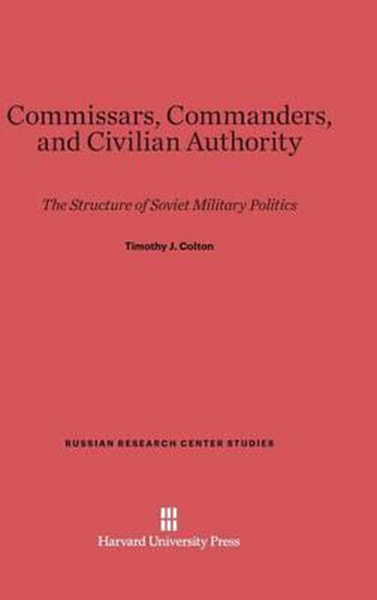 Russian Research Center Studies- Commissars, Commanders, and Civilian ...