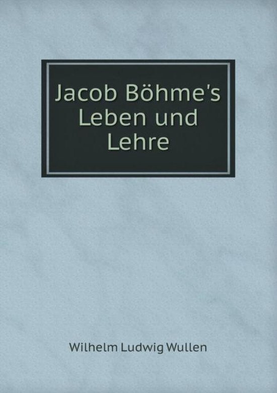 Jacob Boehme's Leben und Lehre, Jakob Boehme | 9785519065290 | Boeken | bol.com