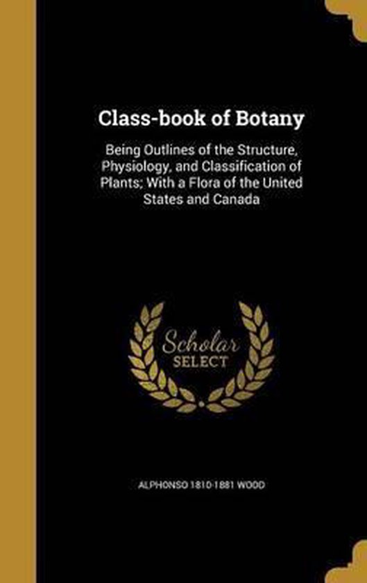 Class-Book of Botany | 9781360871875 | Alphonso Wood | Boeken | bol.com