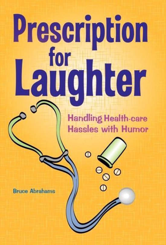Prescription for Laughter, Bruce Abrahams | 9781475958652 | Boeken | bol