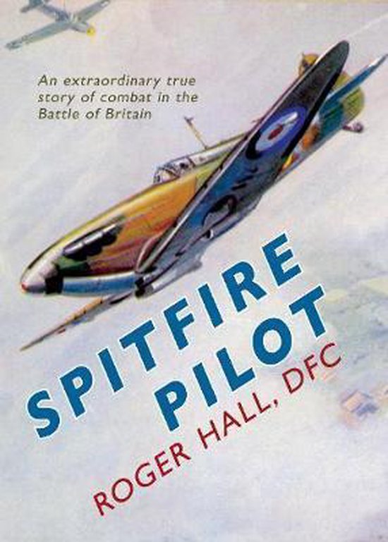 Spitfire Pilot | 9781445605579 | Roger Hall | Boeken | bol.com