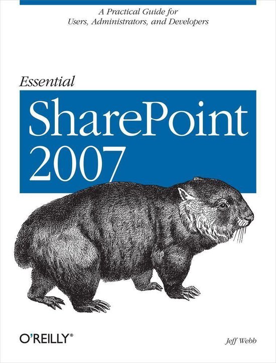 Essential SharePoint 2007 (ebook), Jeff Webb | 9780596555122 | Boeken | bol.com