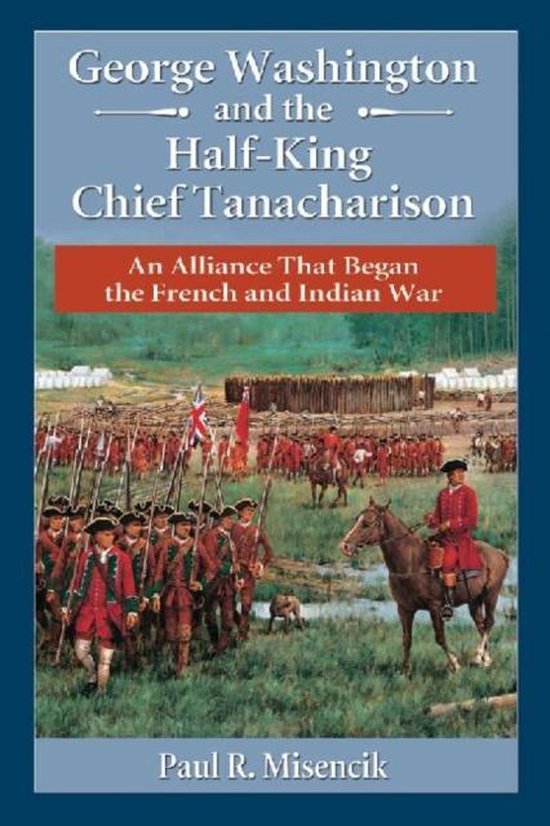 George Washington and the Half-King Chief Tanacharison | 9780786479504 ...