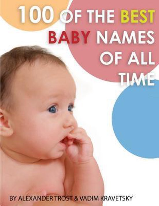 100 of the Best Baby Names of All Time, Alexander Trost | 9781484094334 ...