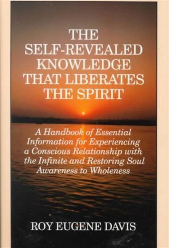 Self-Revealed Knowledge That Liberates the Spirit, Roy Eugene Davis ...