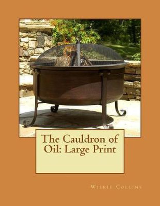 The Cauldron of Oil, Wilkie Collins | 9781724891709 | Boeken | bol.com