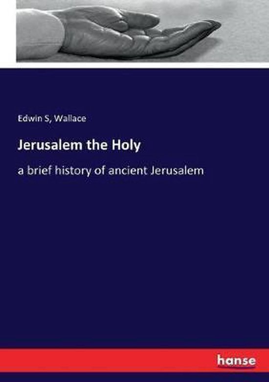 Jerusalem the Holy | 9783337286354 | Edwin Sherman Wallace | Boeken | bol