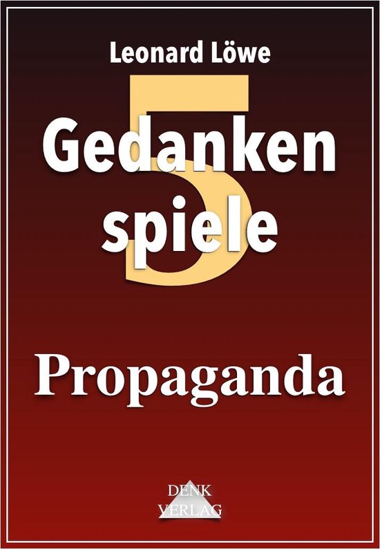 Gedankenspiele Thema 5: Propaganda (ebook), Leonard Lowe ...