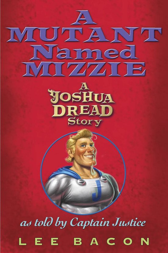Joshua Dread - A Mutant Named Mizzie (ebook), Lee Bacon | 9780385371285 ...