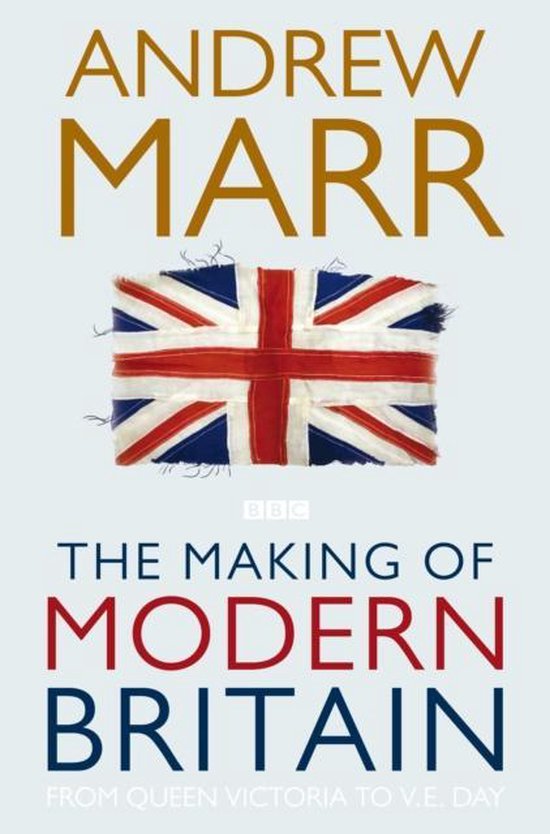 Making Of Modern Britain | 9780330510998 | Andrew Marr | Boeken | bol.com