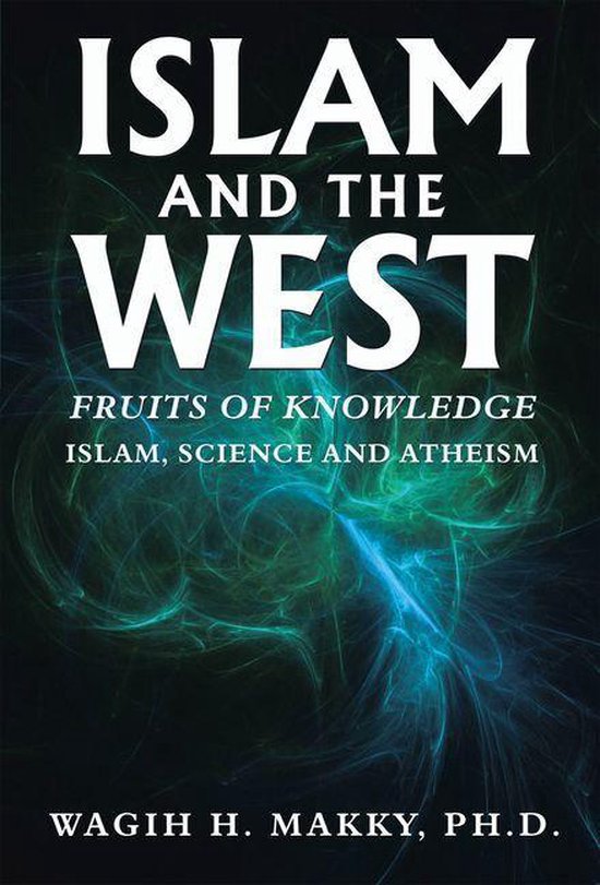 Islam and the West (ebook), Wagih H. Makky Ph.D. | 9781728302935 ...