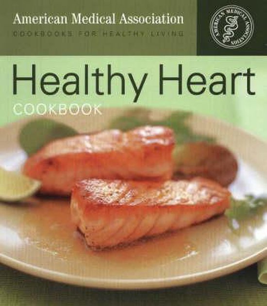 Healthy Heart Cookbook, American Medical Association | 9780696221514 ...