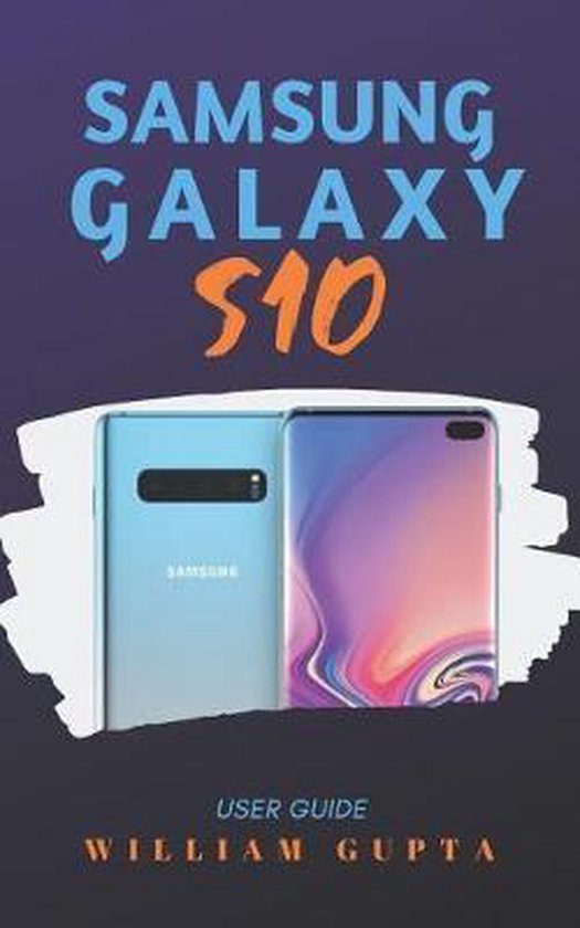Samsung Galaxy S10 User Guide, William Gupta | 9781096183457 | Boeken | bol.com