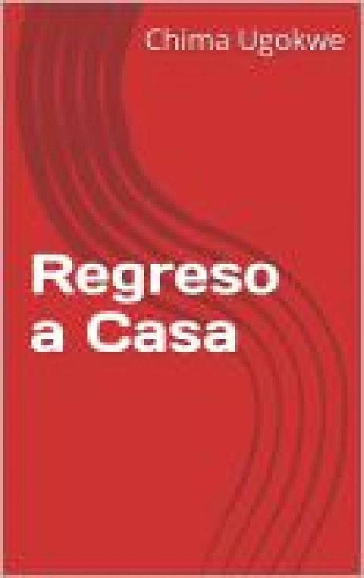 Regreso a casa (ebook), Chima Ugokwe | 9781547568673 | Boeken | bol.com