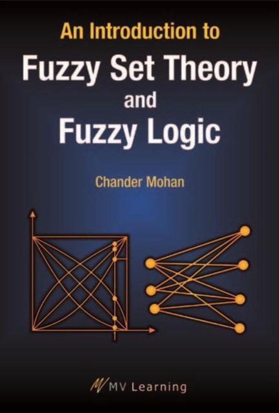 An Introduction to Fuzzy Set Theory and Fuzzy Logic, Chander Mohan | 9788130927510 |... | bol.com