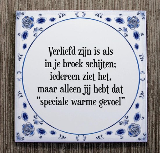 Tegeltje met Spreuk (Tegeltjeswijsheid): Verliefd zijn is als in je broek schijten;... | bol